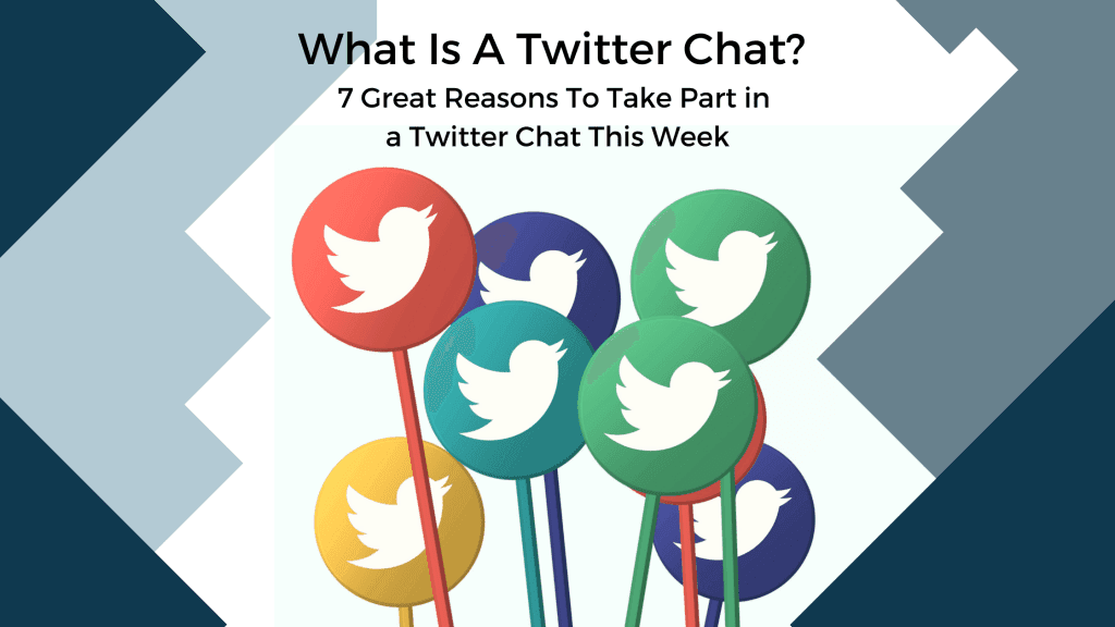 What Is A Twitter Chat? 7 Great Reasons To Take Part in a Twitter Chat ...